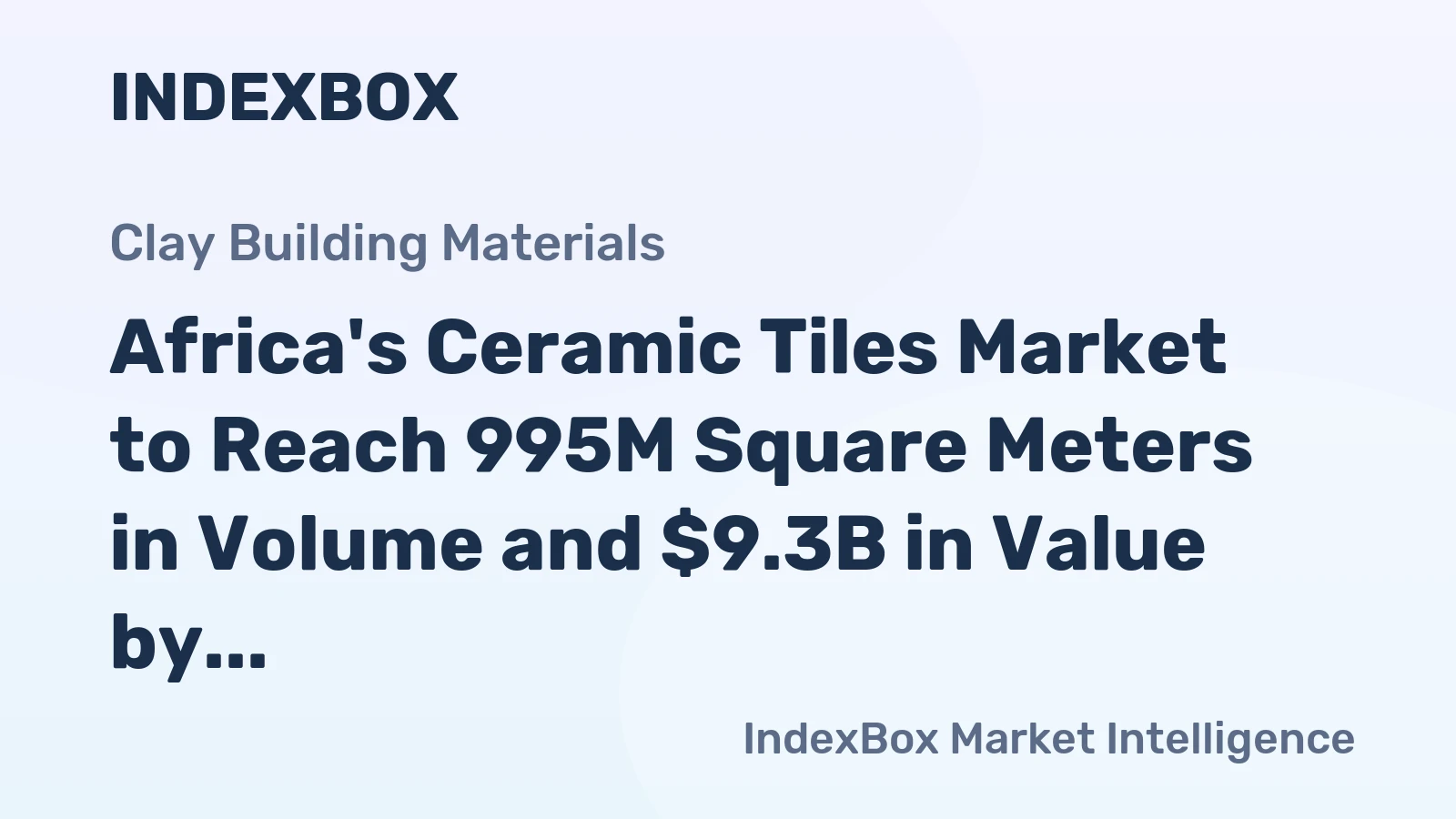 Africa's Ceramic Tiles Market to Reach 995M Square Meters in Volume and $9.3B in Value by 2035