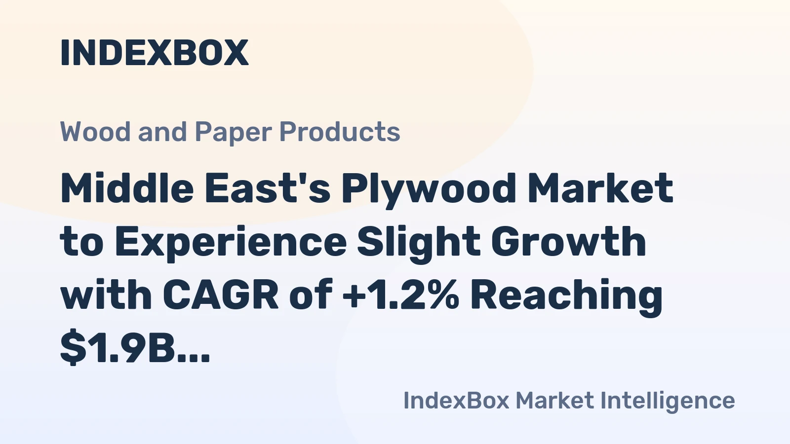 Middle East's Plywood Market to Experience Slight Growth with CAGR of +1.2% Reaching $1.9B by 2035