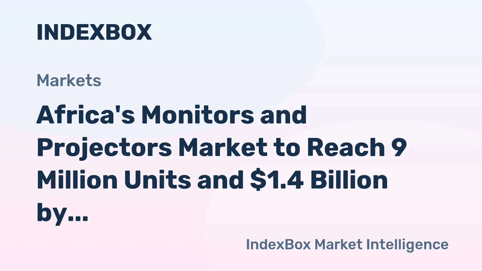Africa's Monitors and Projectors Market to Reach 9 Million Units and $1.4 Billion by 2035