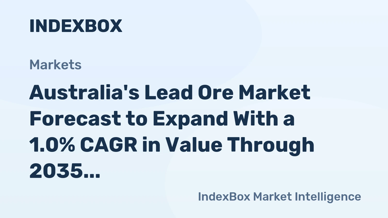 Australia's Lead Ore Market Forecast to Expand With a 1.0% CAGR in Value Through 2035