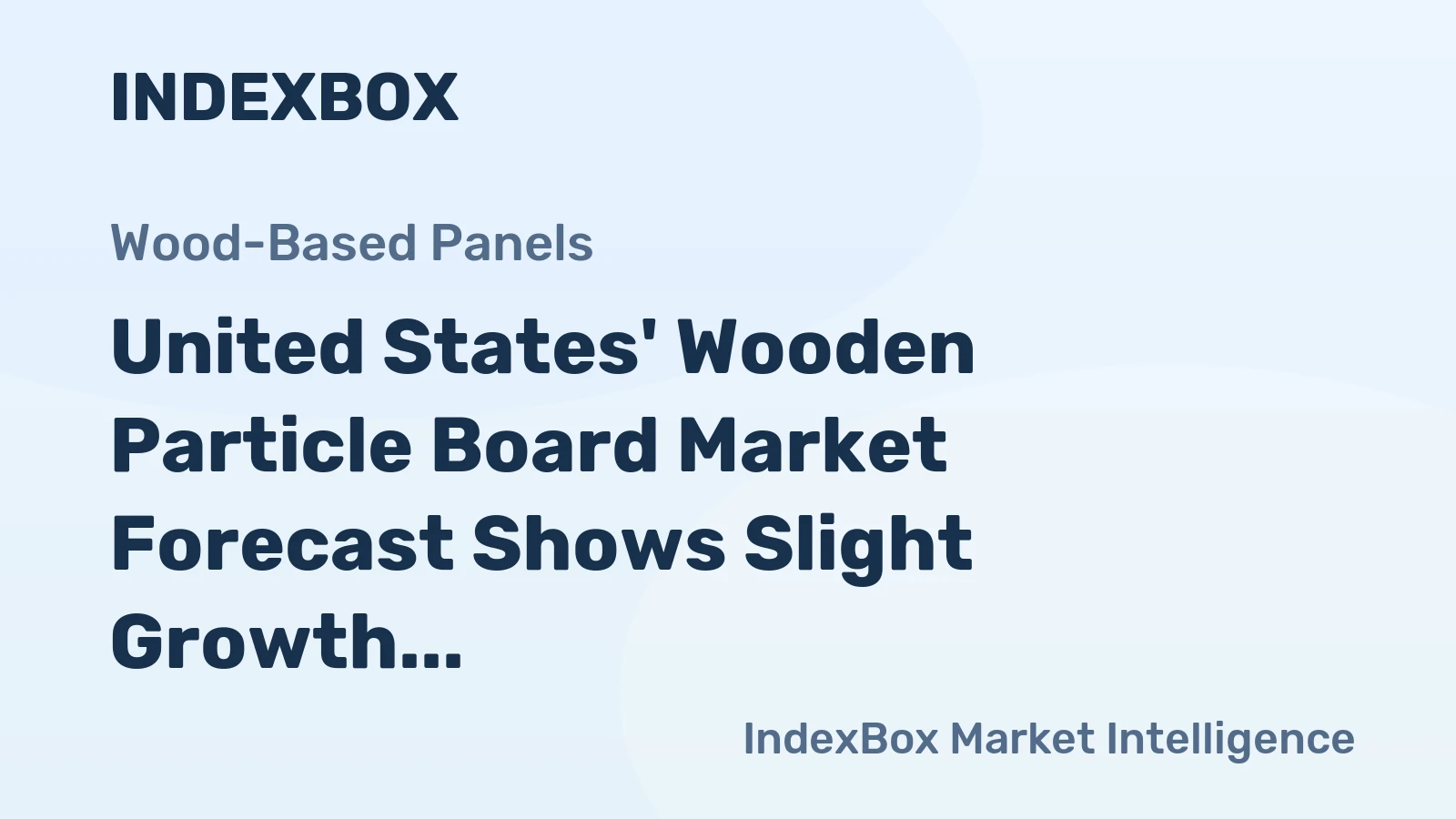 United States' Wooden Particle Board Market Forecast Shows Slight Growth With a 0.2% CAGR