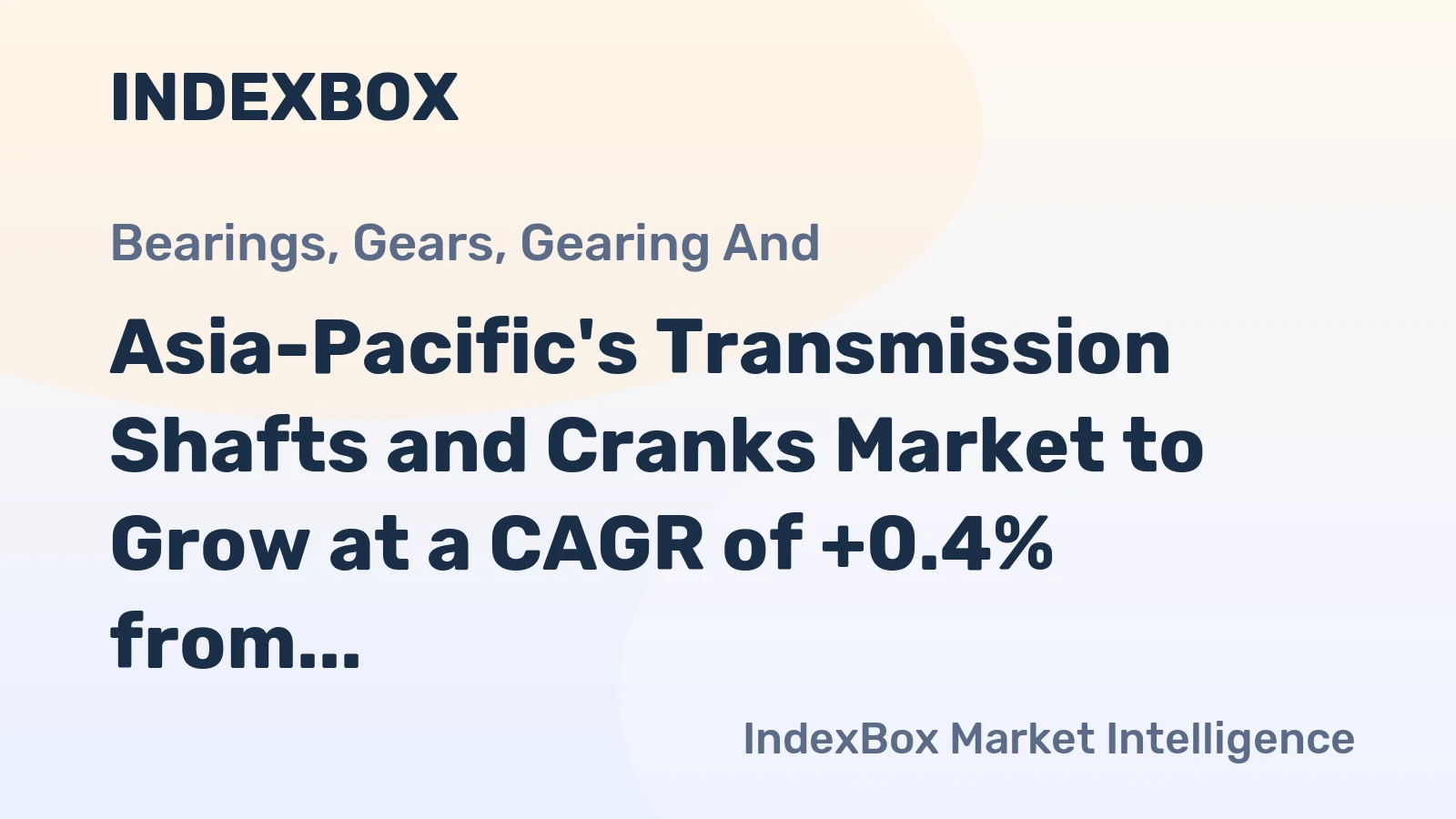 Asia-Pacific's Transmission Shafts and Cranks Market to Grow at a CAGR of +0.4% from 2024 to 2035