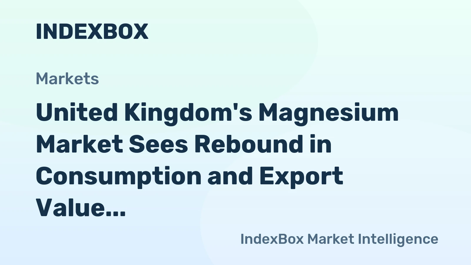 United Kingdom's Magnesium Market Sees Rebound in Consumption and Export Value