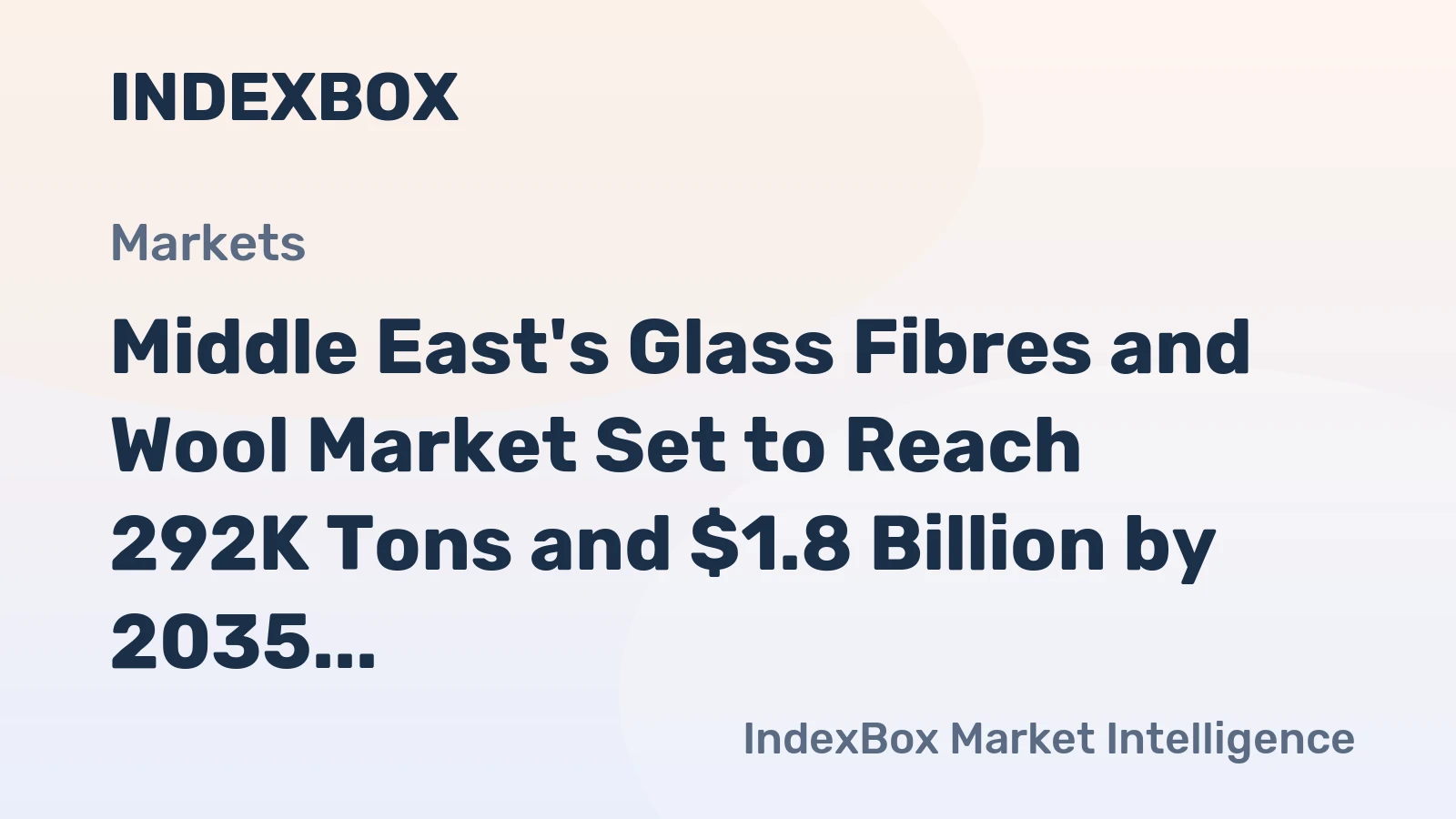 Middle East's Glass Fibres and Wool Market Set to Reach 292K Tons and $1.8 Billion by 2035