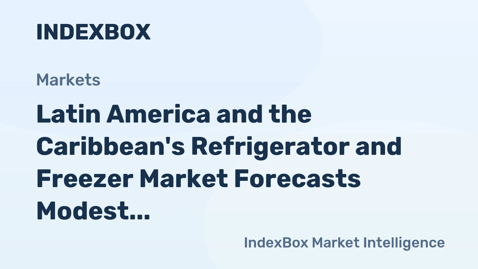 Latin America and the Caribbean's Refrigerator and Freezer Market Forecasts Modest Growth with a +0.5% CAGR