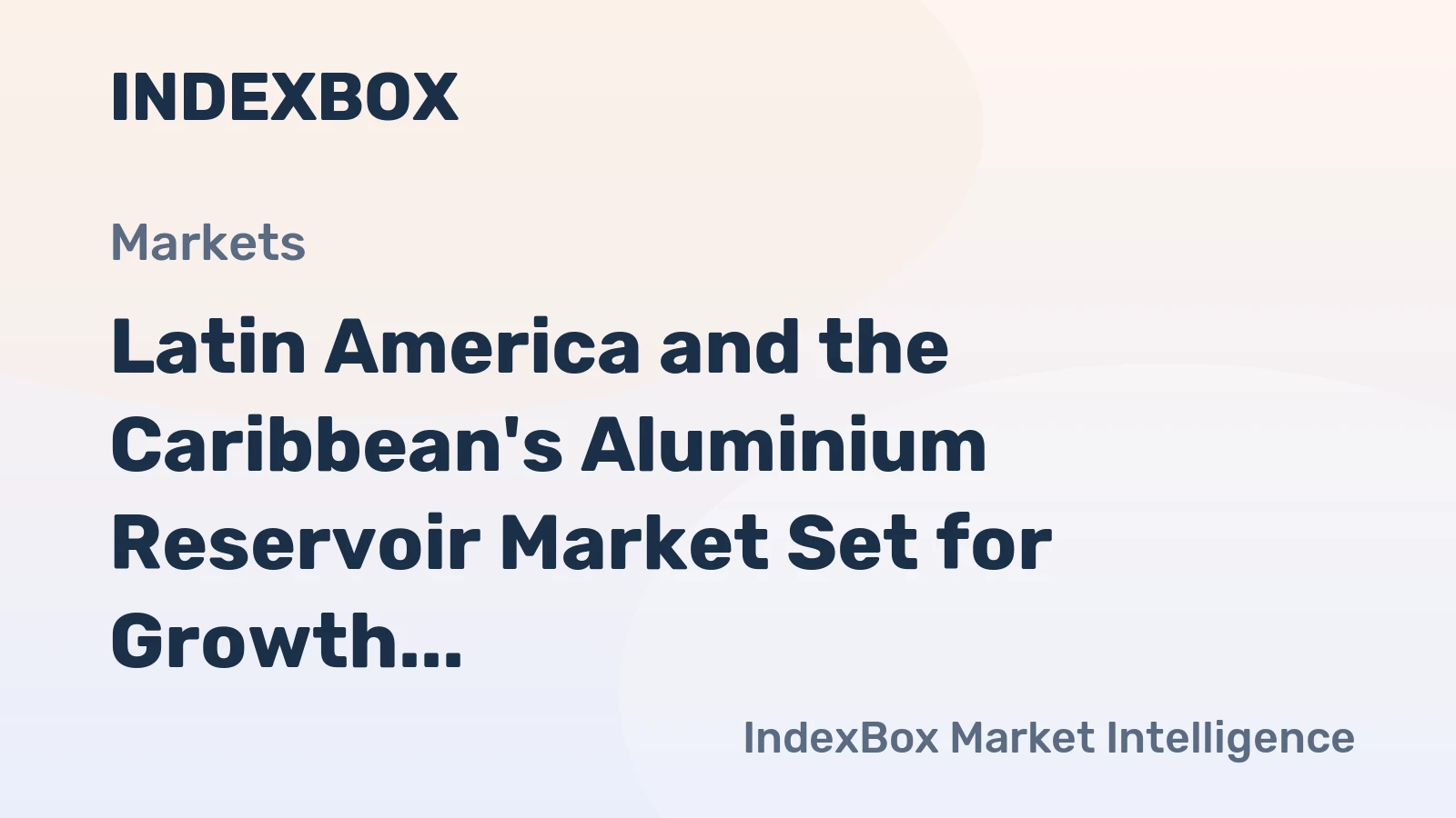Latin America and the Caribbean's Aluminium Reservoir Market Set for Growth to 31 Million Units and $271 Million