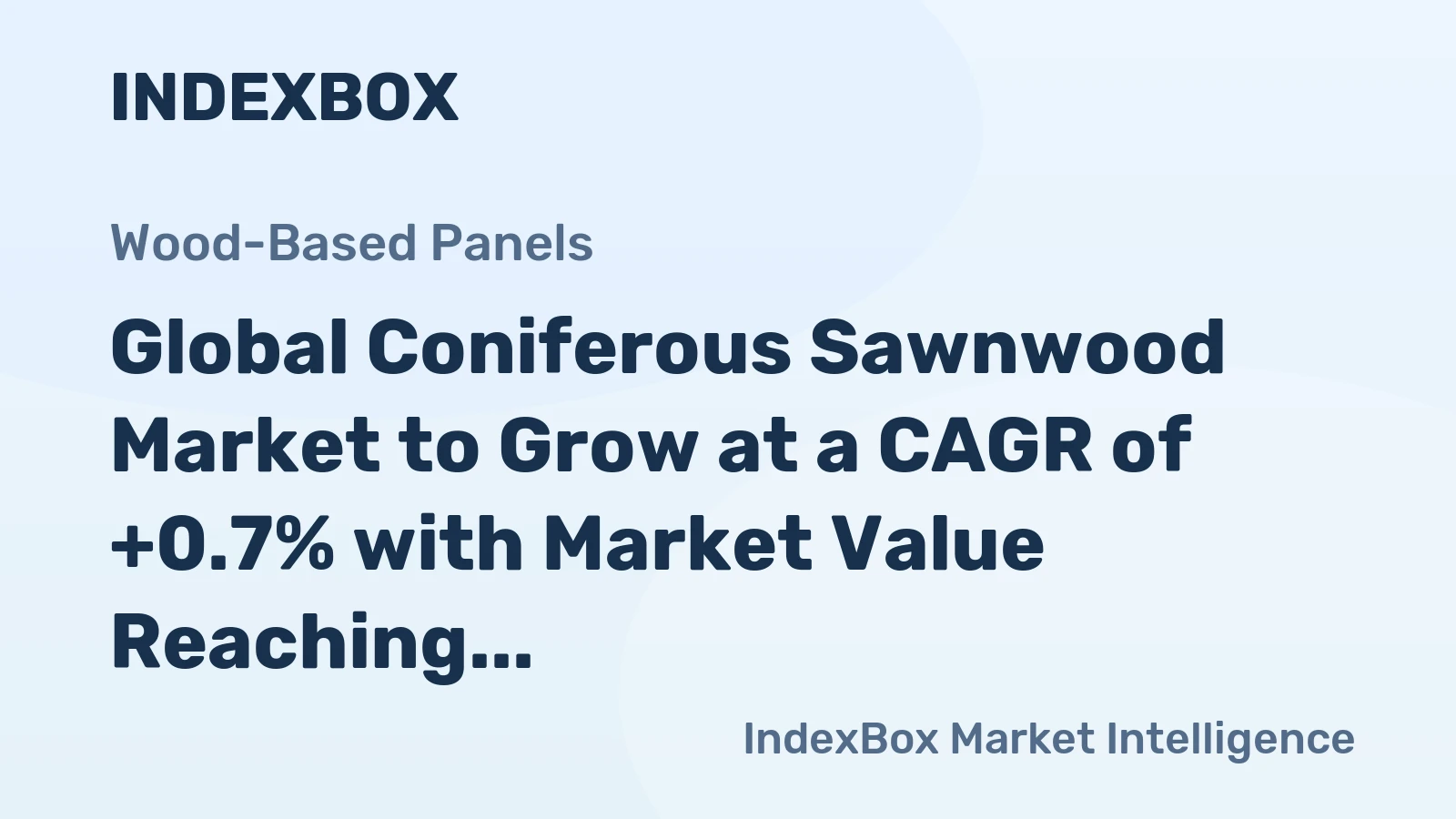 Global Coniferous Sawnwood Market to Grow at a CAGR of +0.7% with Market Value Reaching $112.2B by 2035