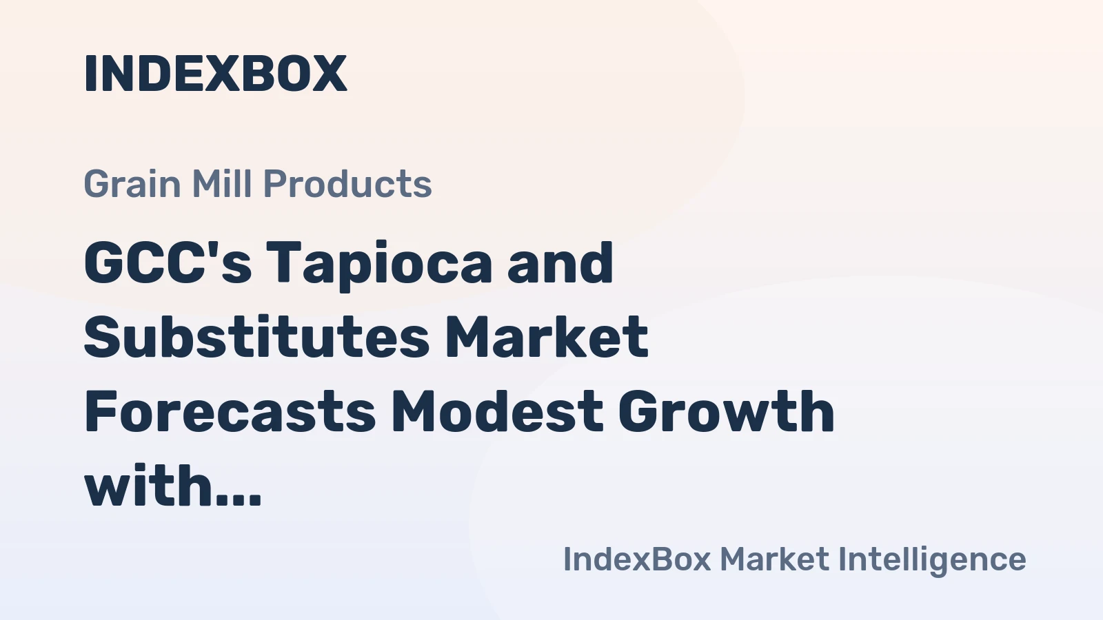 GCC's Tapioca and Substitutes Market Forecasts Modest Growth with a +0.3% Volume CAGR Through 2035