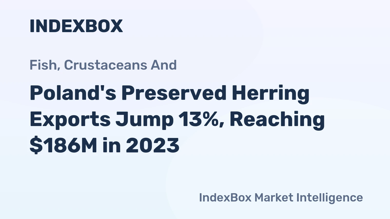 Poland's Preserved Herring Exports Jump 13%, Reaching $186M in 2023