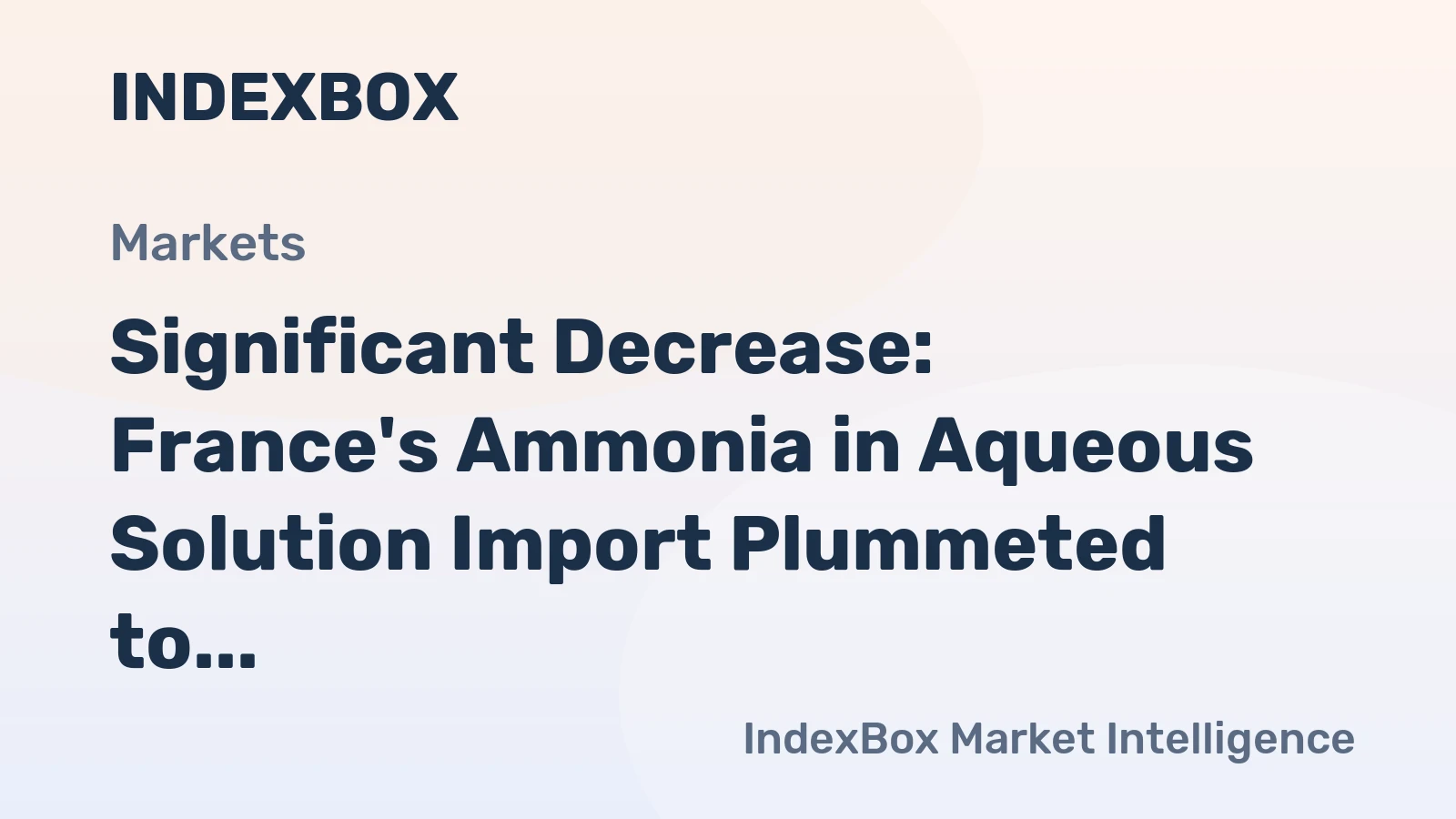 Significant Decrease: France's Ammonia in Aqueous Solution Import Plummeted to $1.6M in July 2023