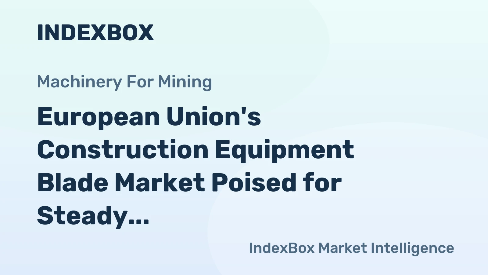European Union's Construction Equipment Blade Market Poised for Steady Value Growth With 3% CAGR Through 2035