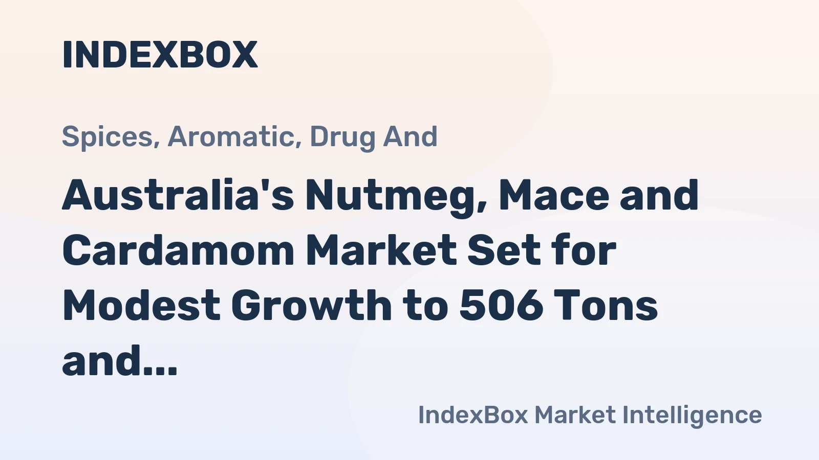 Australia's Nutmeg, Mace and Cardamom Market Set for Modest Growth to 506 Tons and $7.1M