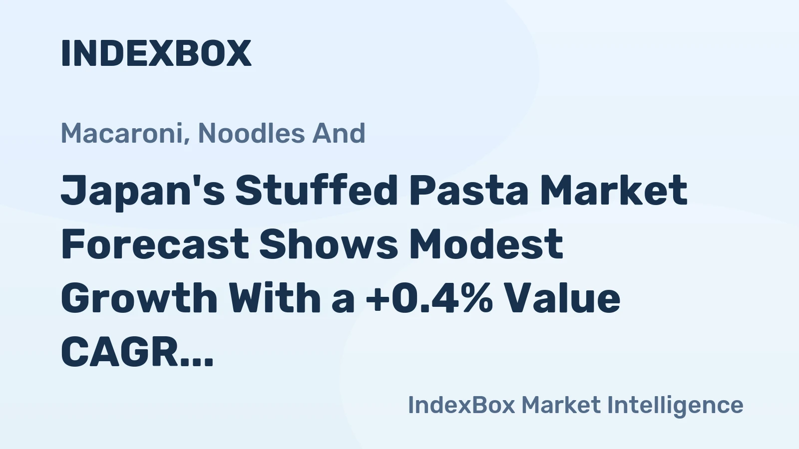 Japan's Stuffed Pasta Market Forecast Shows Modest Growth With a +0.4% Value CAGR
