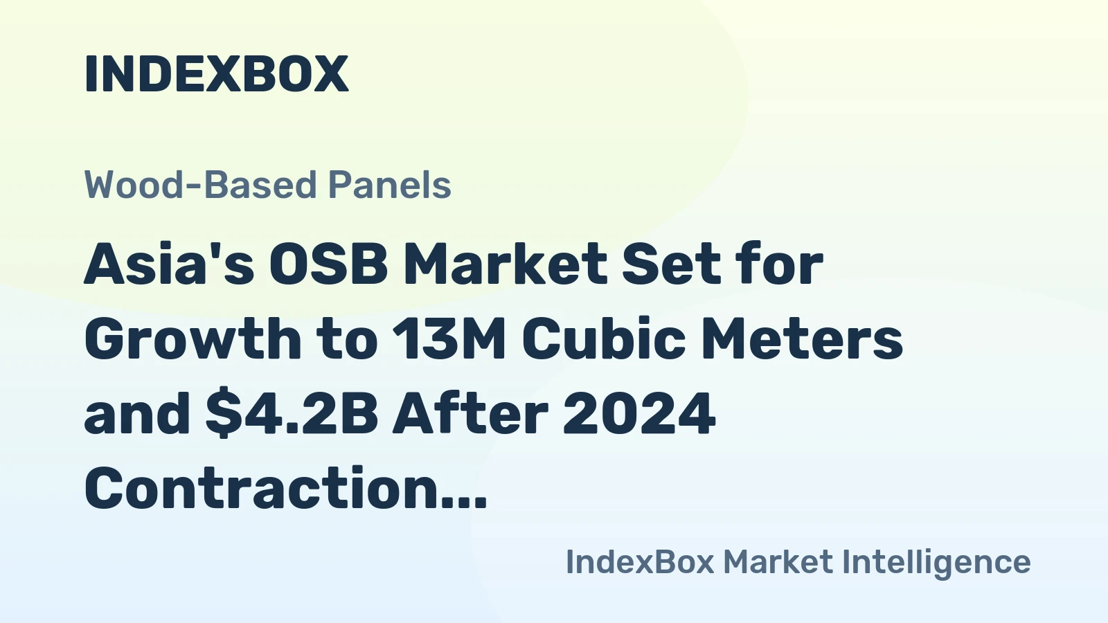 Asia's OSB Market Set for Growth to 13M Cubic Meters and $4.2B After 2024 Contraction