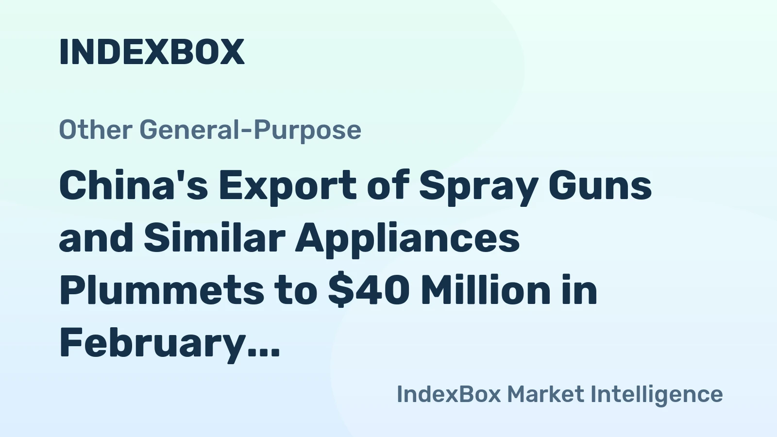 China's Export of Spray Guns and Similar Appliances Plummets to $40 Million in February 2023