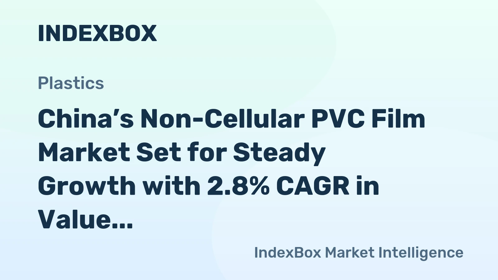China’s Non-Cellular PVC Film Market Set for Steady Growth with 2.8% CAGR in Value