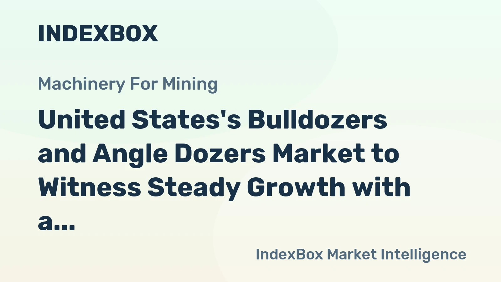 United States's Bulldozers and Angle Dozers Market to Witness Steady Growth with a CAGR of +1.4 %, Reaching $10.4B by 2035
