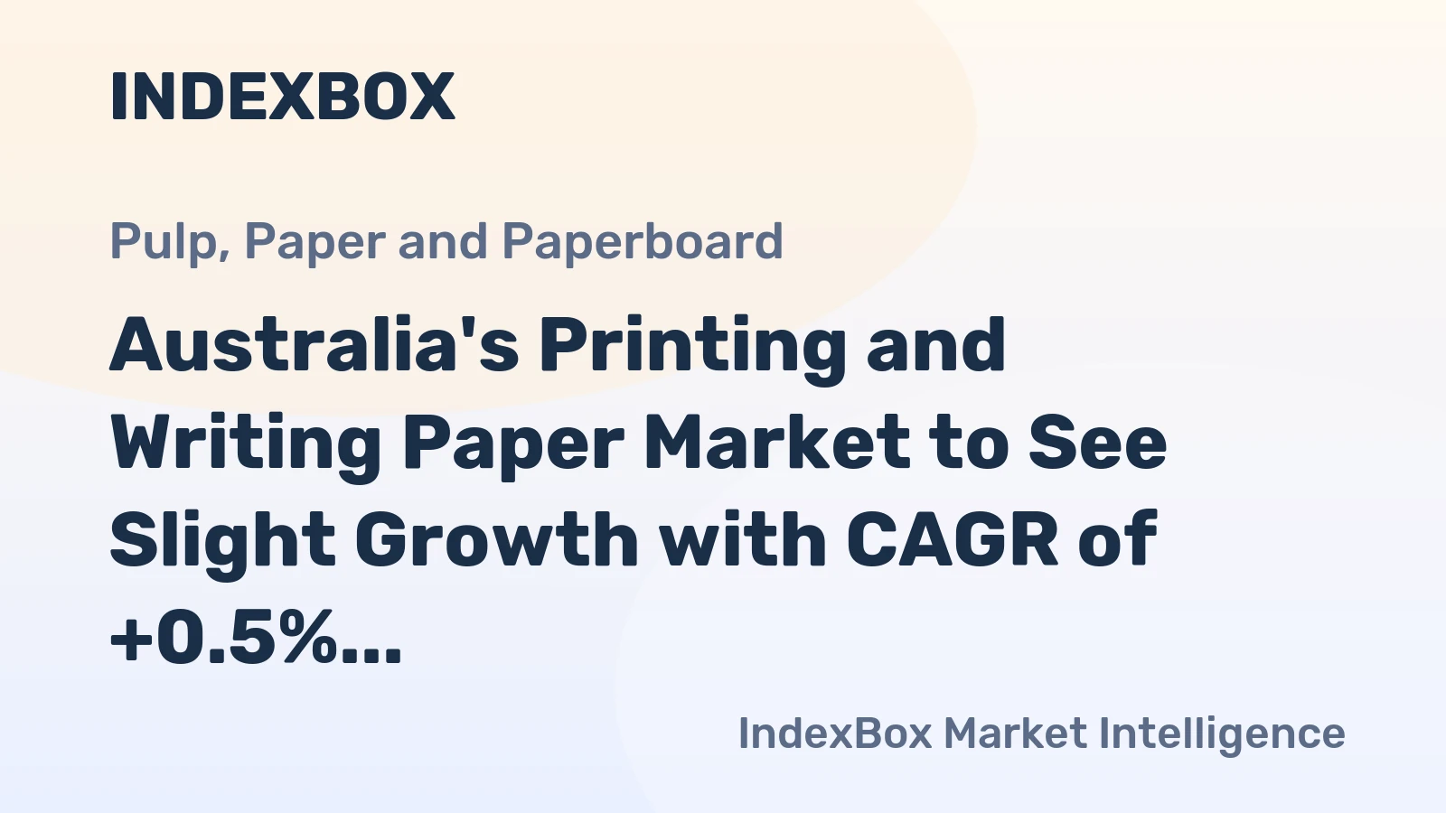 Australia's Printing and Writing Paper Market to See Slight Growth with CAGR of +0.5%