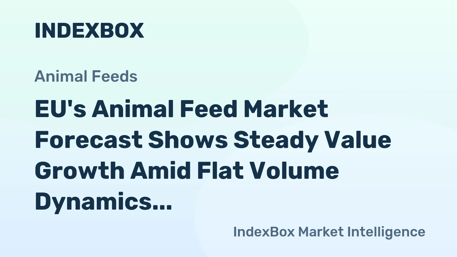 EU's Animal Feed Market Forecast Shows Steady Value Growth Amid Flat Volume Dynamics