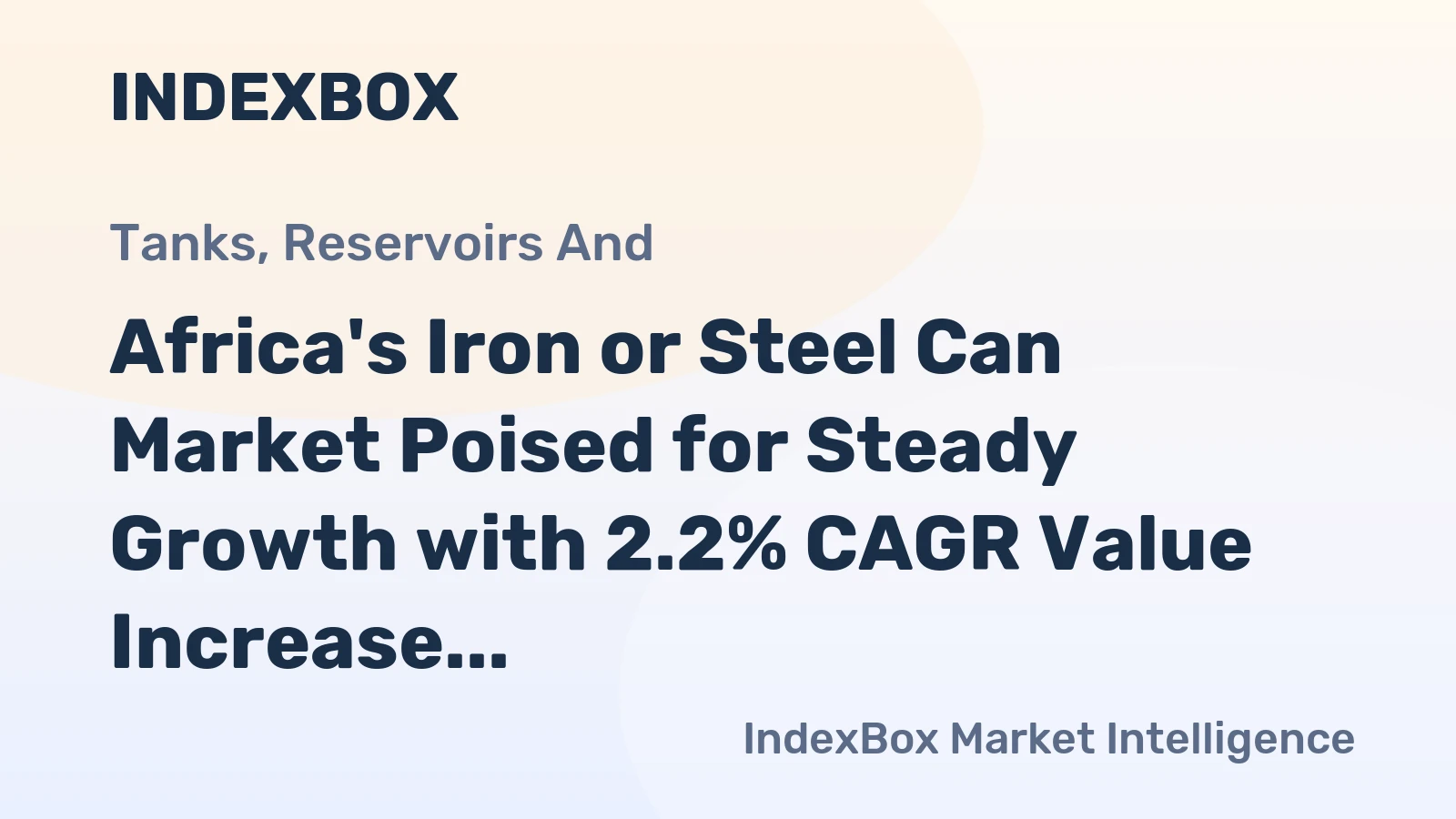 Africa's Iron or Steel Can Market Poised for Steady Growth with 2.2% CAGR Value Increase