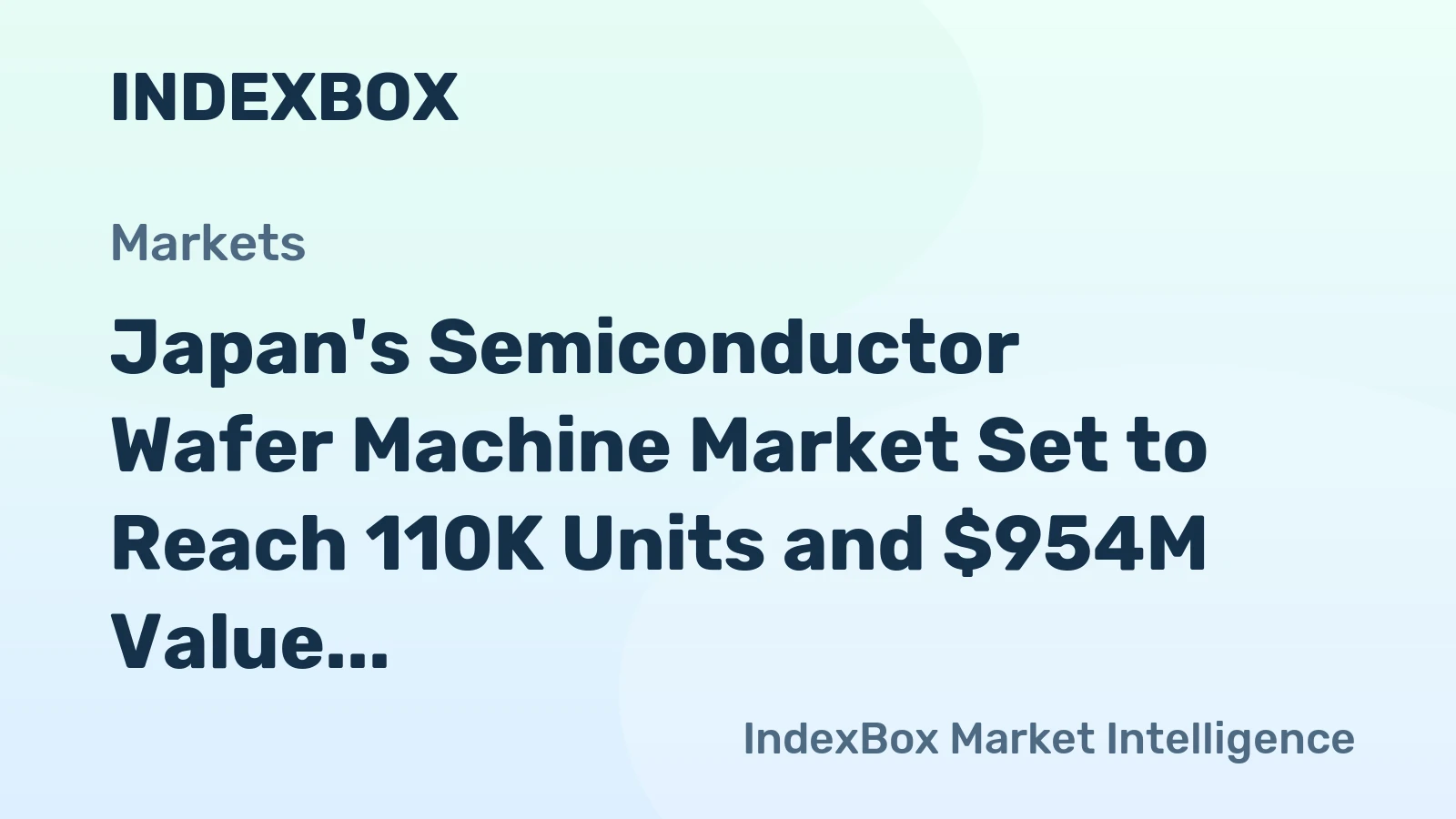 Japan's Semiconductor Wafer Machine Market Set to Reach 110K Units and $954M Value