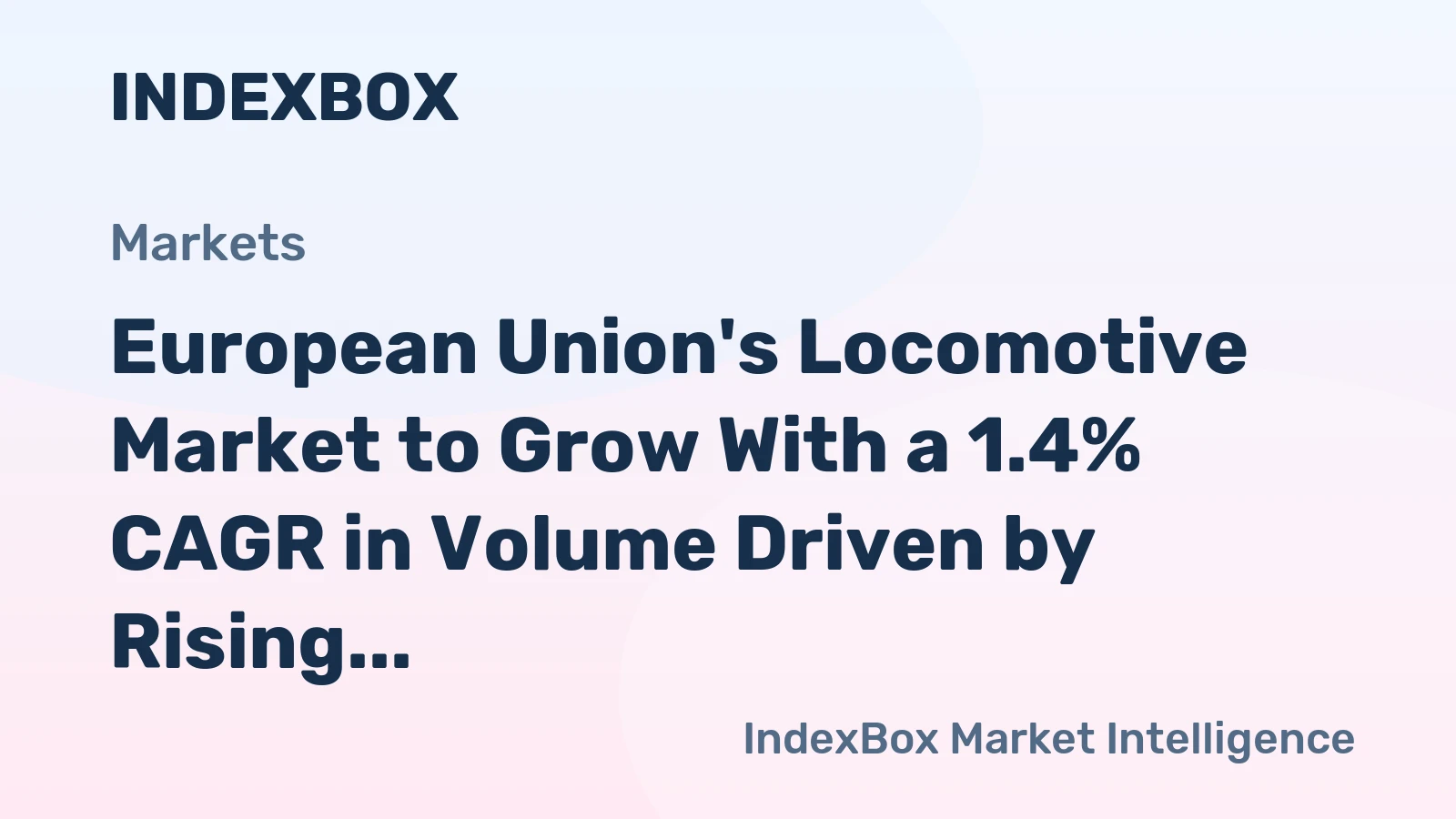European Union's Locomotive Market to Grow With a 1.4% CAGR in Volume Driven by Rising Demand