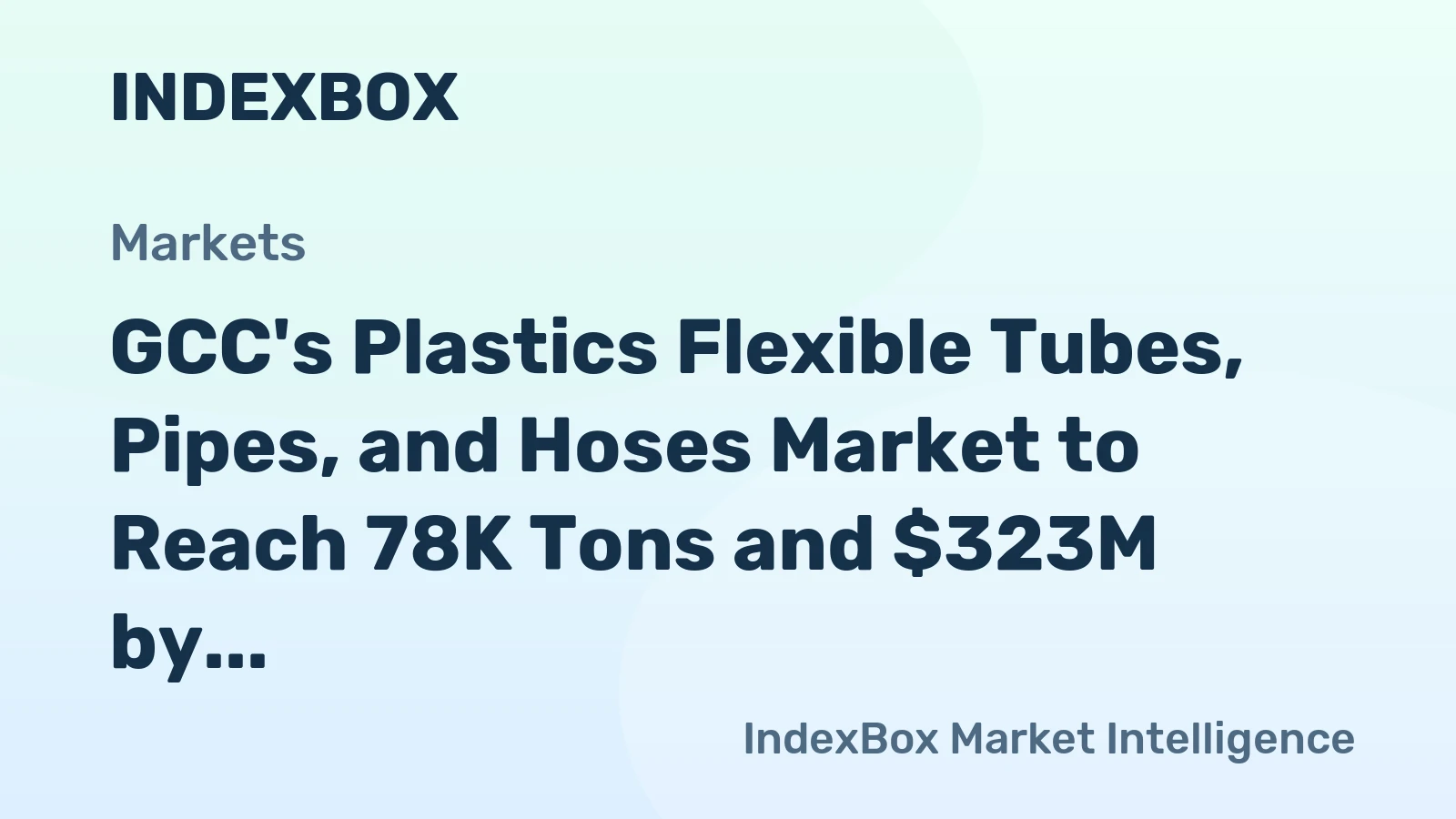 GCC's Plastics Flexible Tubes, Pipes, and Hoses Market to Reach 78K Tons and $323M by 2035