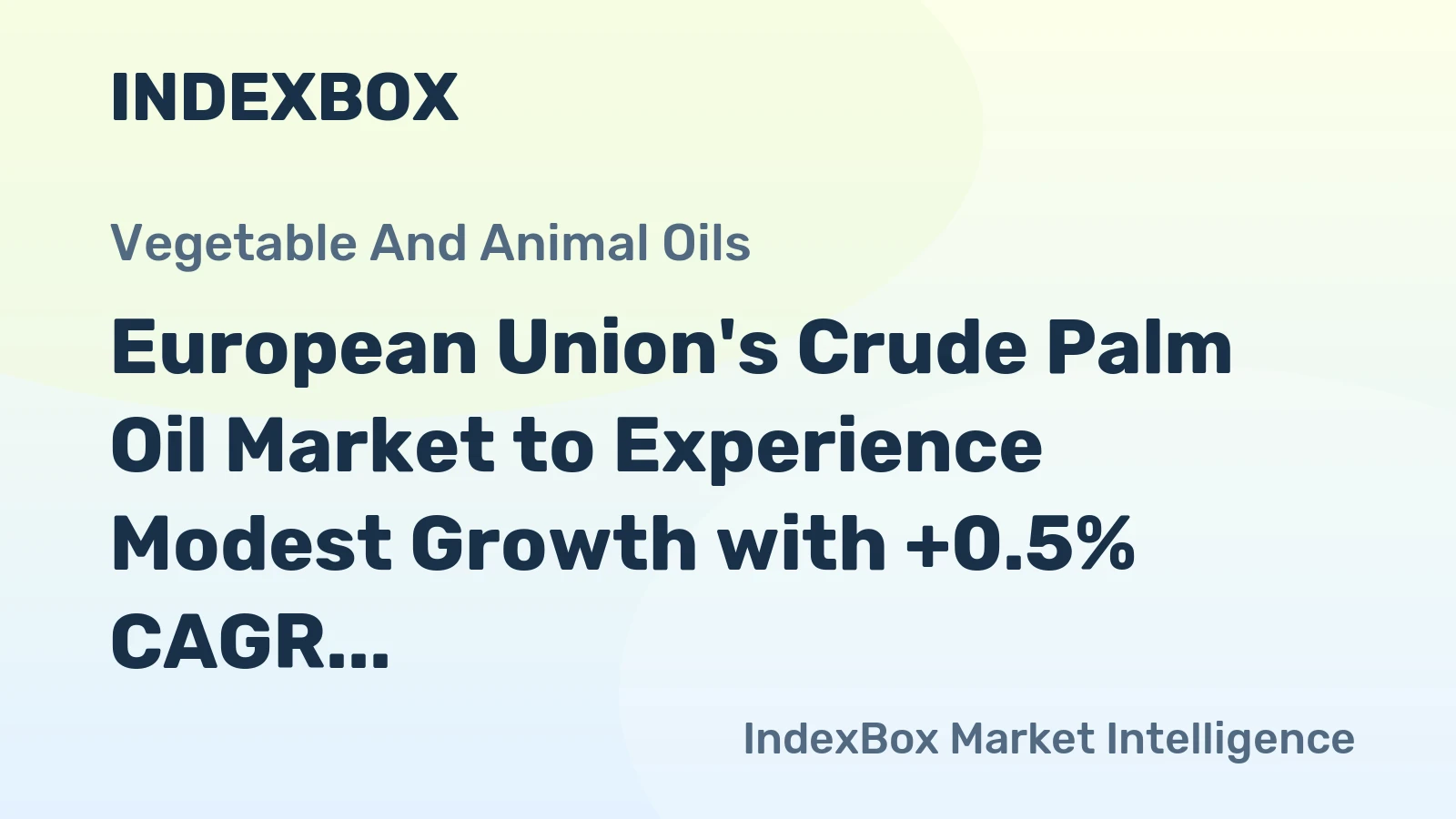 European Union's Crude Palm Oil Market to Experience Modest Growth with +0.5% CAGR