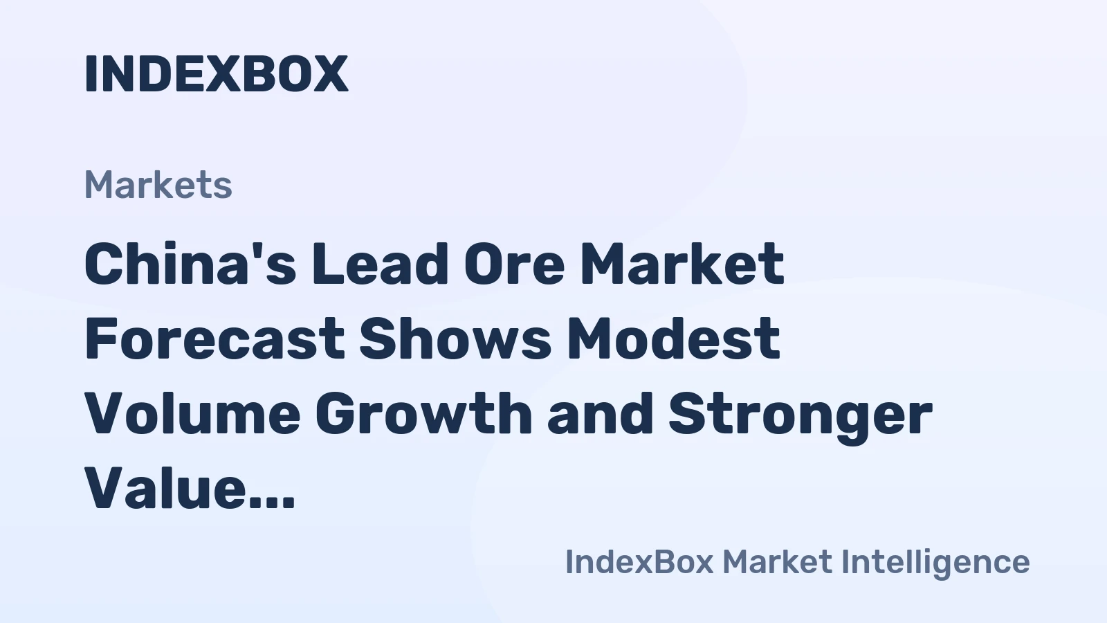 China's Lead Ore Market Forecast Shows Modest Volume Growth and Stronger Value Trajectory