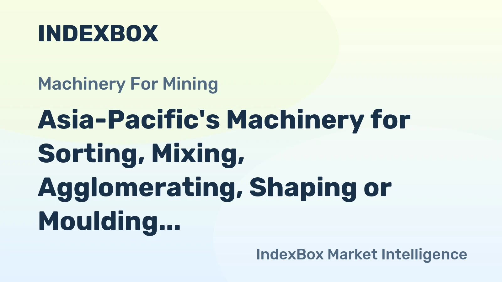 Asia-Pacific's Machinery for Sorting, Mixing, Agglomerating, Shaping or Moulding Market to Reach 2.1M Units and $12.8B by 2035