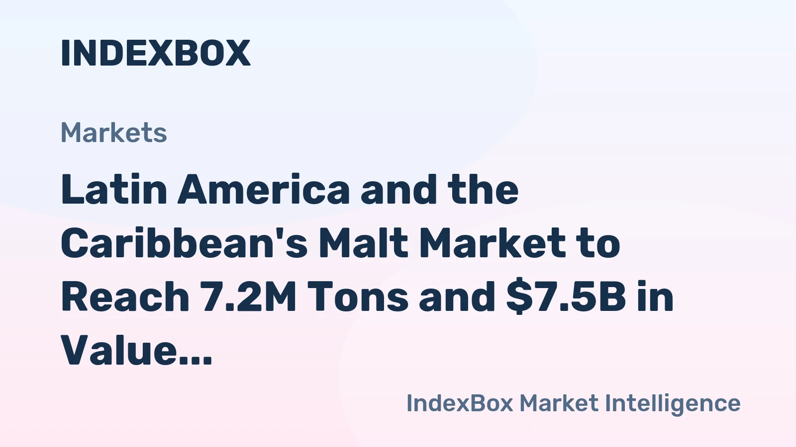 Latin America and the Caribbean's Malt Market to Reach 7.2M Tons and $7.5B in Value by 2035