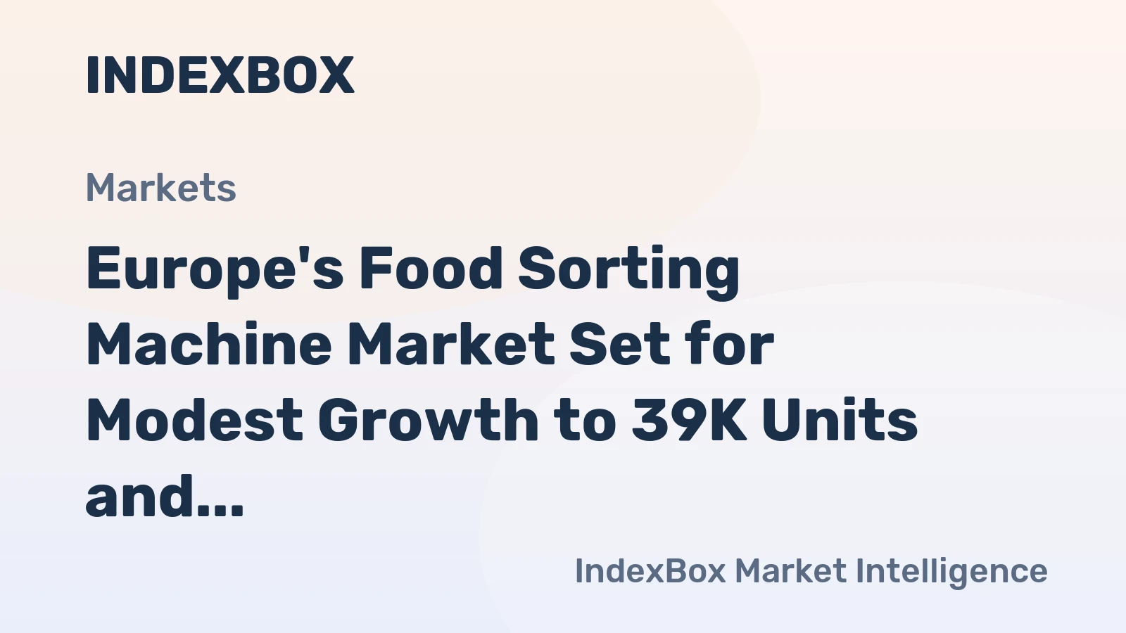 Europe's Food Sorting Machine Market Set for Modest Growth to 39K Units and $556M