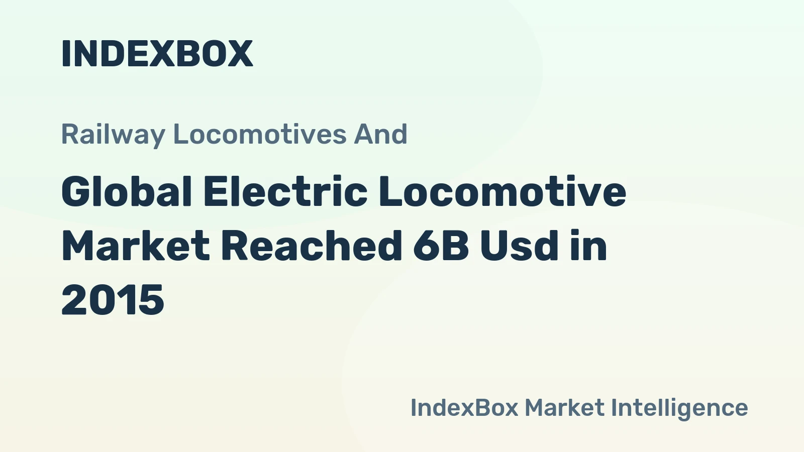Global Electric Locomotive Market Reached 6B Usd in 2015