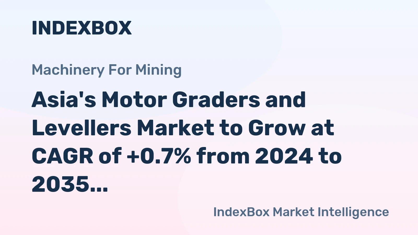 Asia's Motor Graders and Levellers Market to Grow at CAGR of +0.7% from 2024 to 2035, Reaching $7.4B