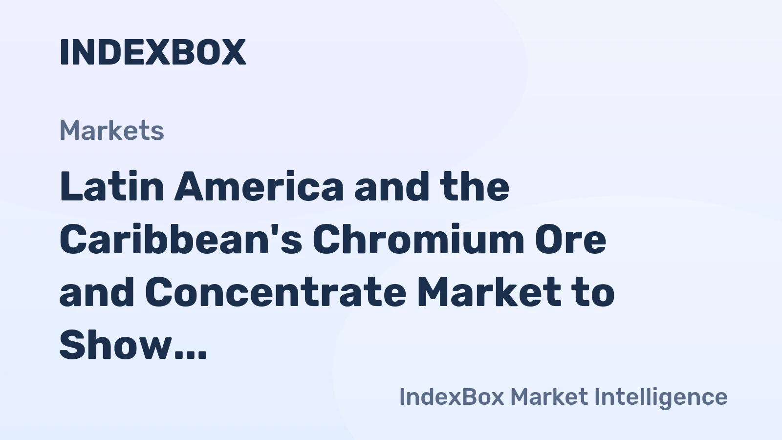 Latin America and the Caribbean's Chromium Ore and Concentrate Market to Show Slight Growth with +0.1% CAGR from 2024-2035