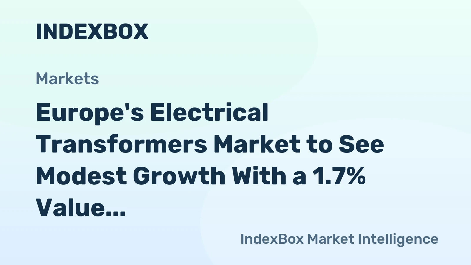 Europe's Electrical Transformers Market to See Modest Growth With a 1.7% Value CAGR Through 2035