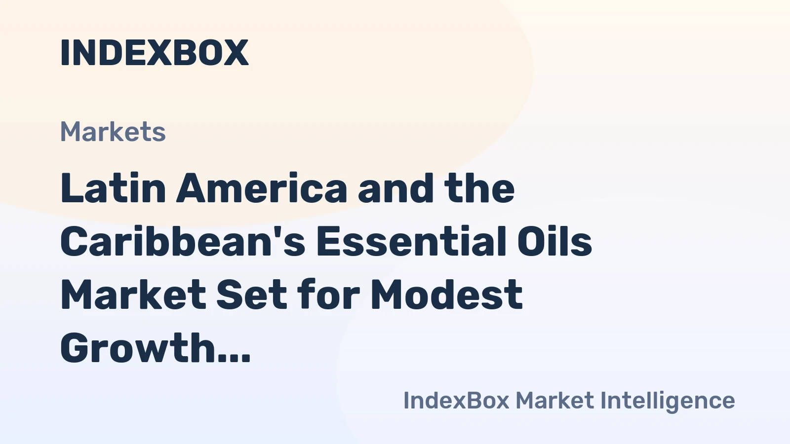 Latin America and the Caribbean's Essential Oils Market Set for Modest Growth to 26K Tons and $792M