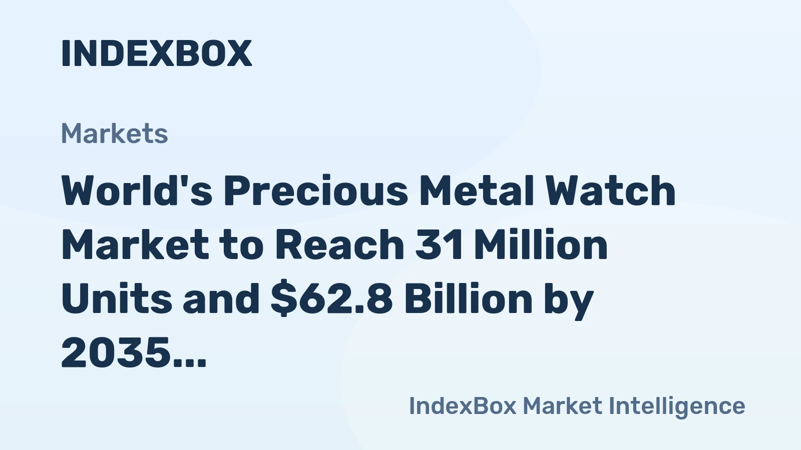 World's Precious Metal Watch Market to Reach 31 Million Units and $62.8 Billion by 2035