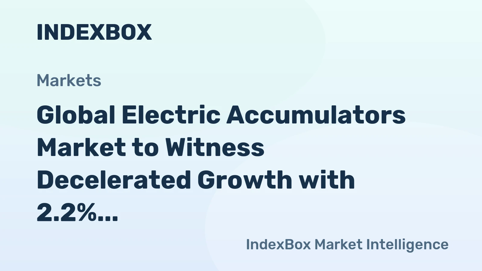 Global Electric Accumulators Market to Witness Decelerated Growth with 2.2% CAGR through 2035