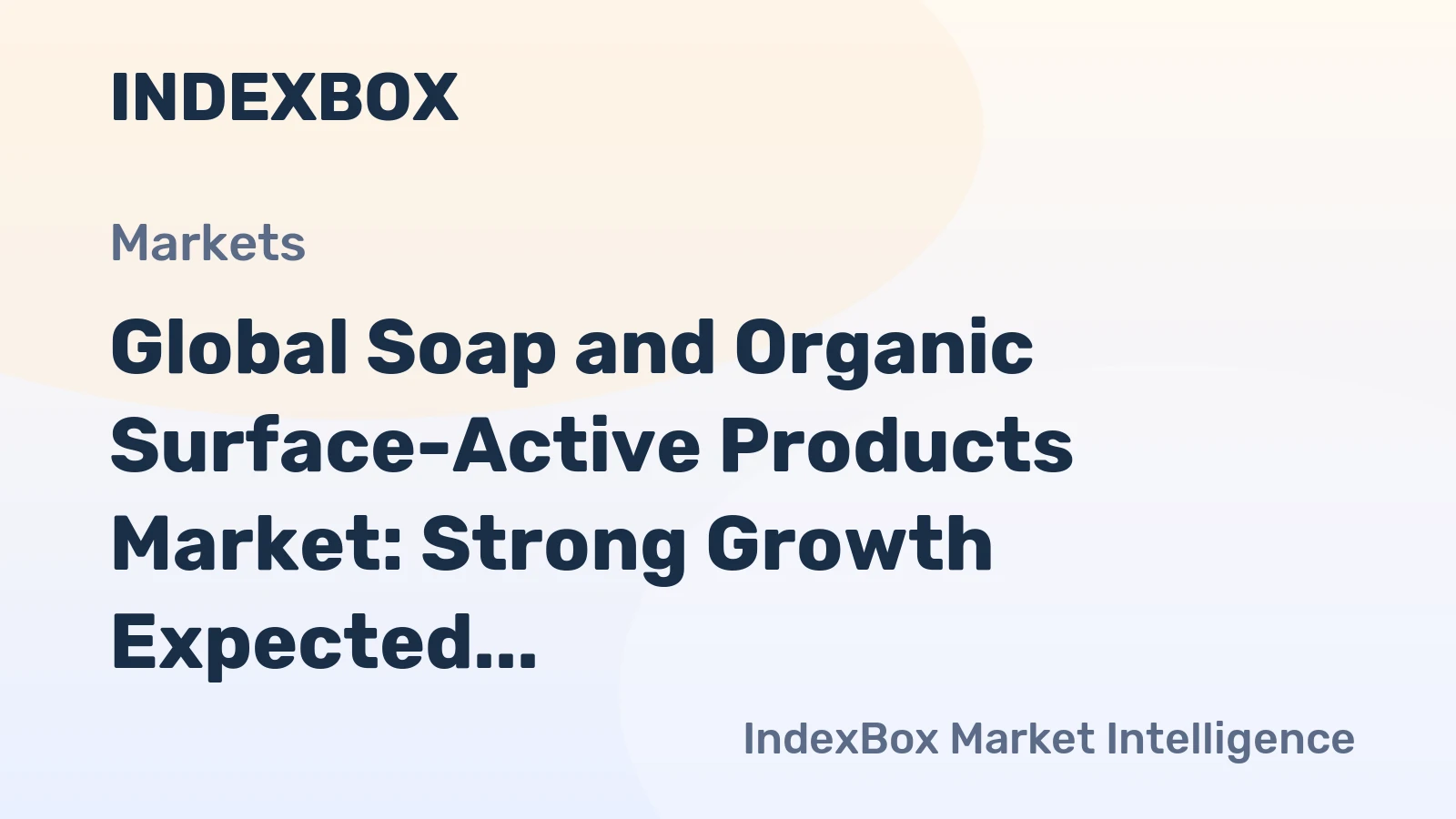 Global Soap and Organic Surface-Active Products Market: Strong Growth Expected Over Next Decade with Volume Reaching 6.3M Tons and Value Reaching $18.2B by 2035