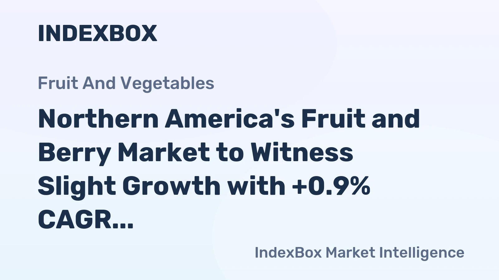 Northern America's Fruit and Berry Market to Witness Slight Growth with +0.9% CAGR