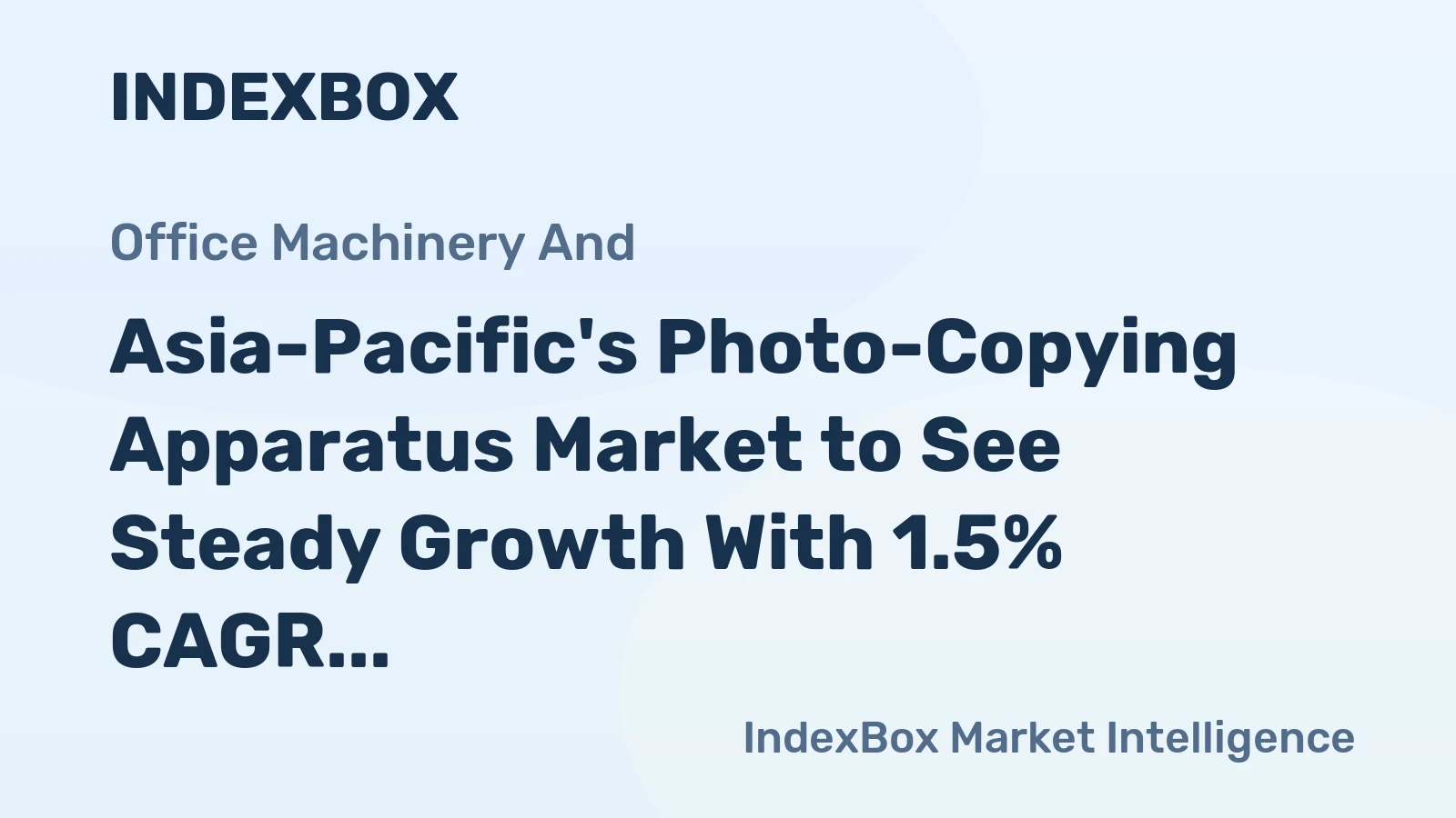 Asia-Pacific's Photo-Copying Apparatus Market to See Steady Growth With 1.5% CAGR Through 2035