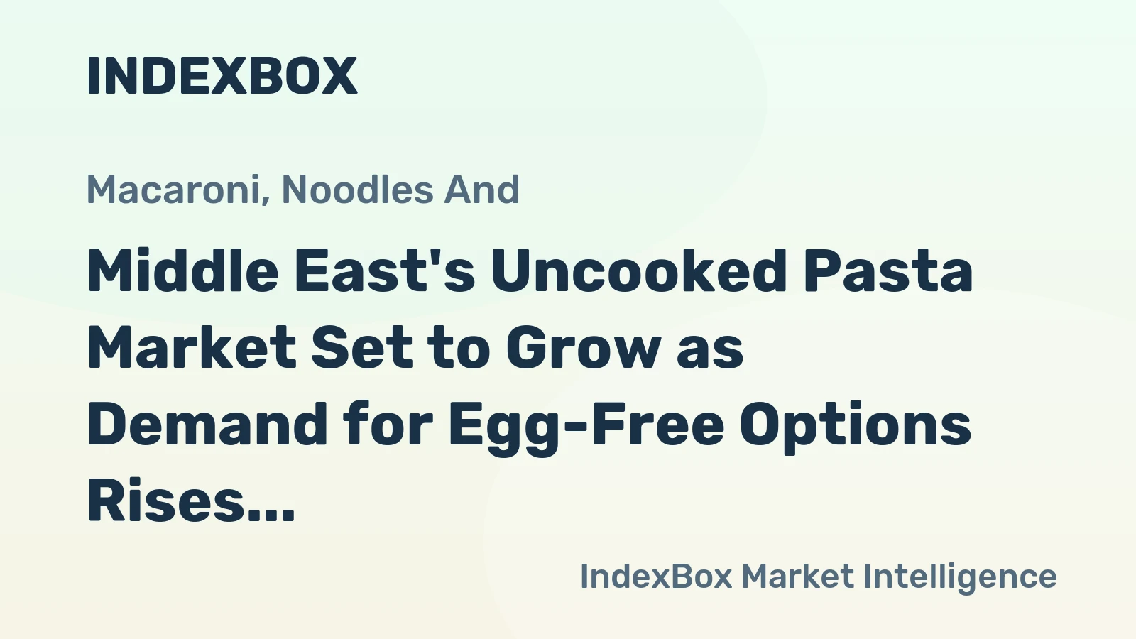 Middle East's Uncooked Pasta Market Set to Grow as Demand for Egg-Free Options Rises, Reaching 1.9M Tons and $4.6B by 2035