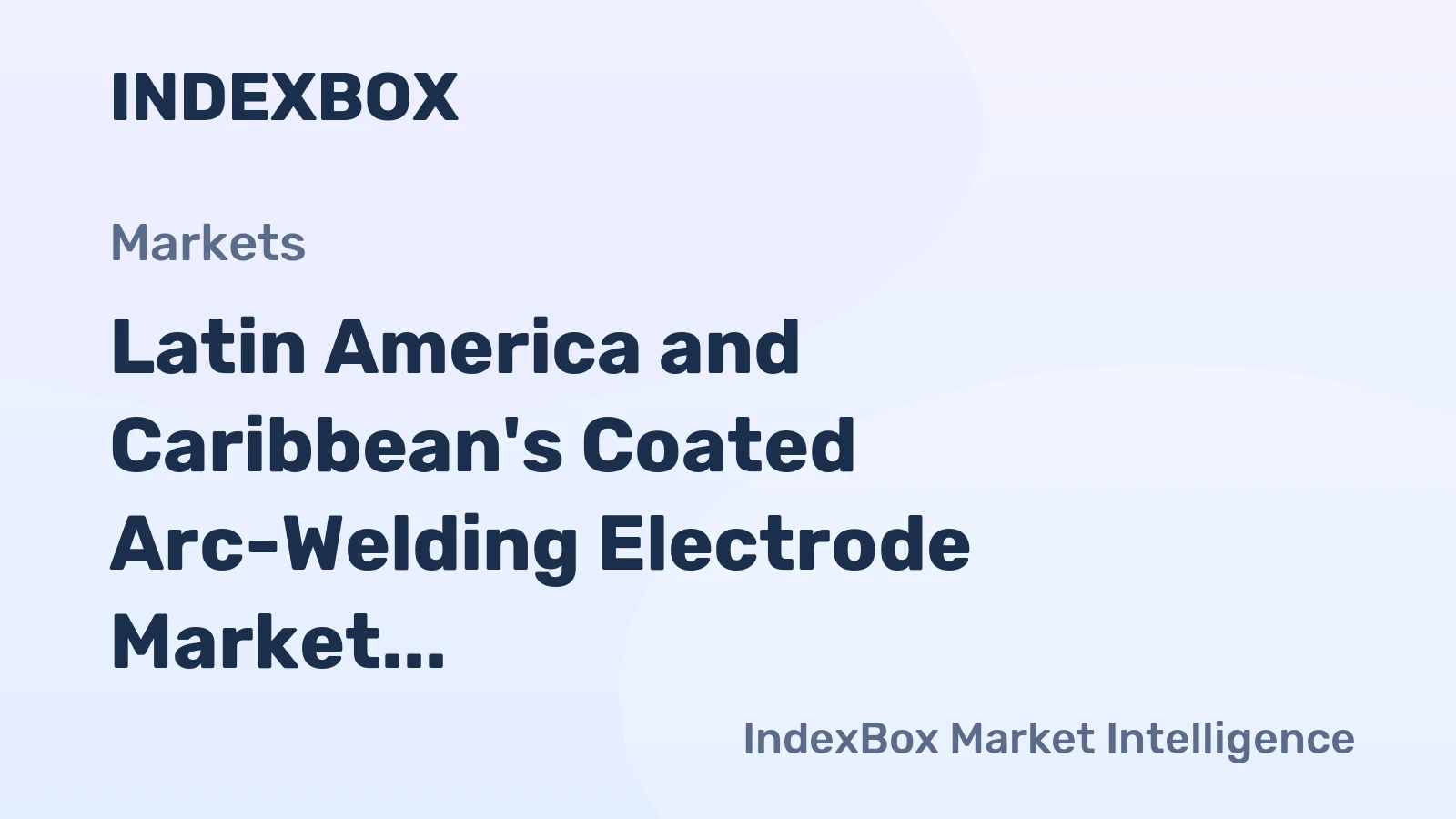 Latin America and Caribbean's Coated Arc-Welding Electrode Market to Experience Modest Growth with +0.6% CAGR by 2035