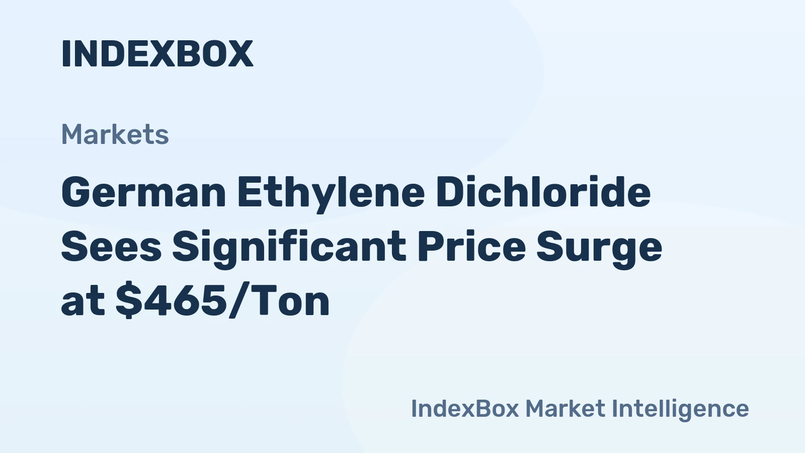 German Ethylene Dichloride Sees Significant Price Surge at $465/Ton
