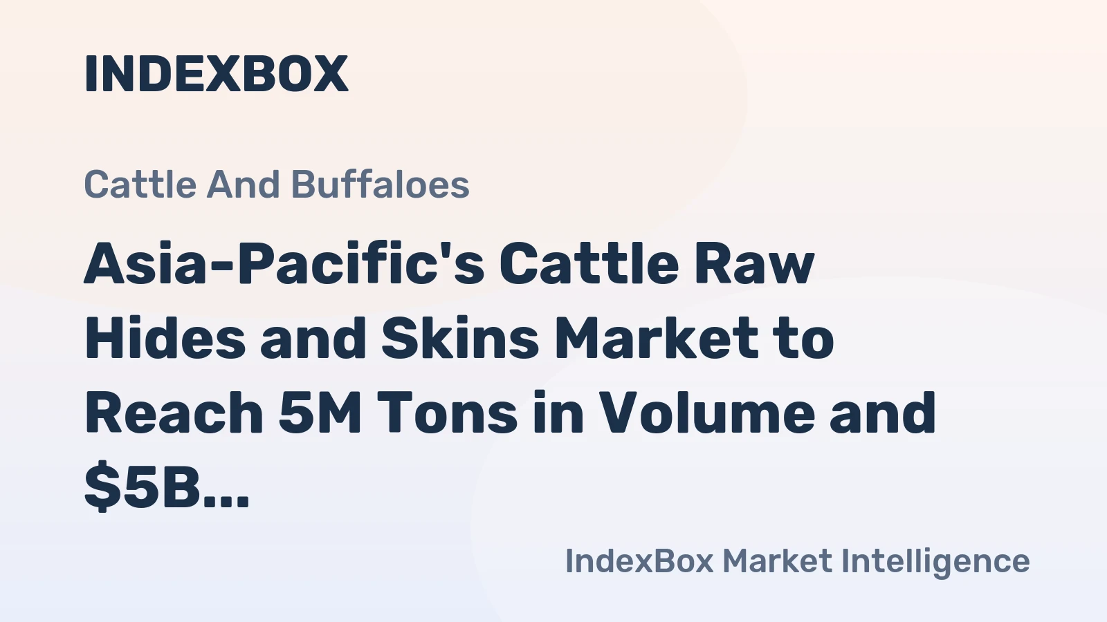 Asia-Pacific's Cattle Raw Hides and Skins Market to Reach 5M Tons in Volume and $5B in Value by 2035