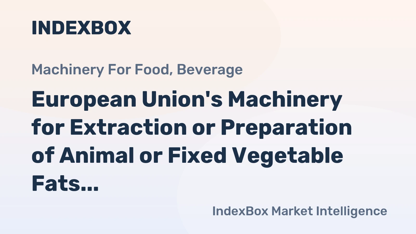 European Union's Machinery for Extraction or Preparation of Animal or Fixed Vegetable Fats or Oils Market to Grow at +0.4% CAGR Over Next Decade