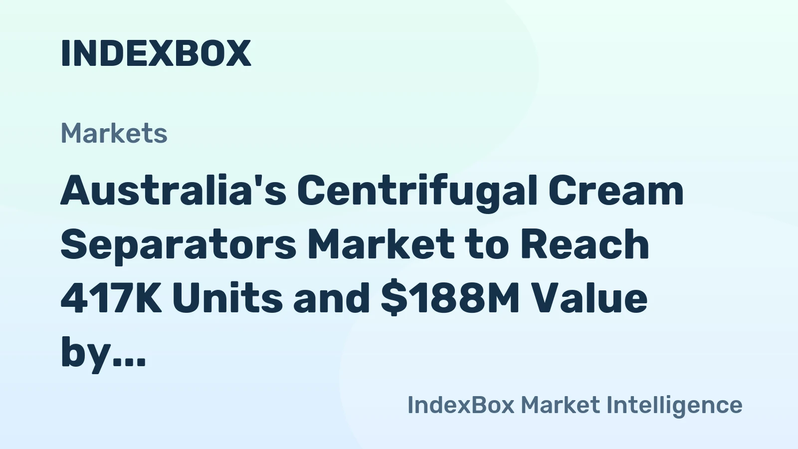 Australia's Centrifugal Cream Separators Market to Reach 417K Units and $188M Value by 2035