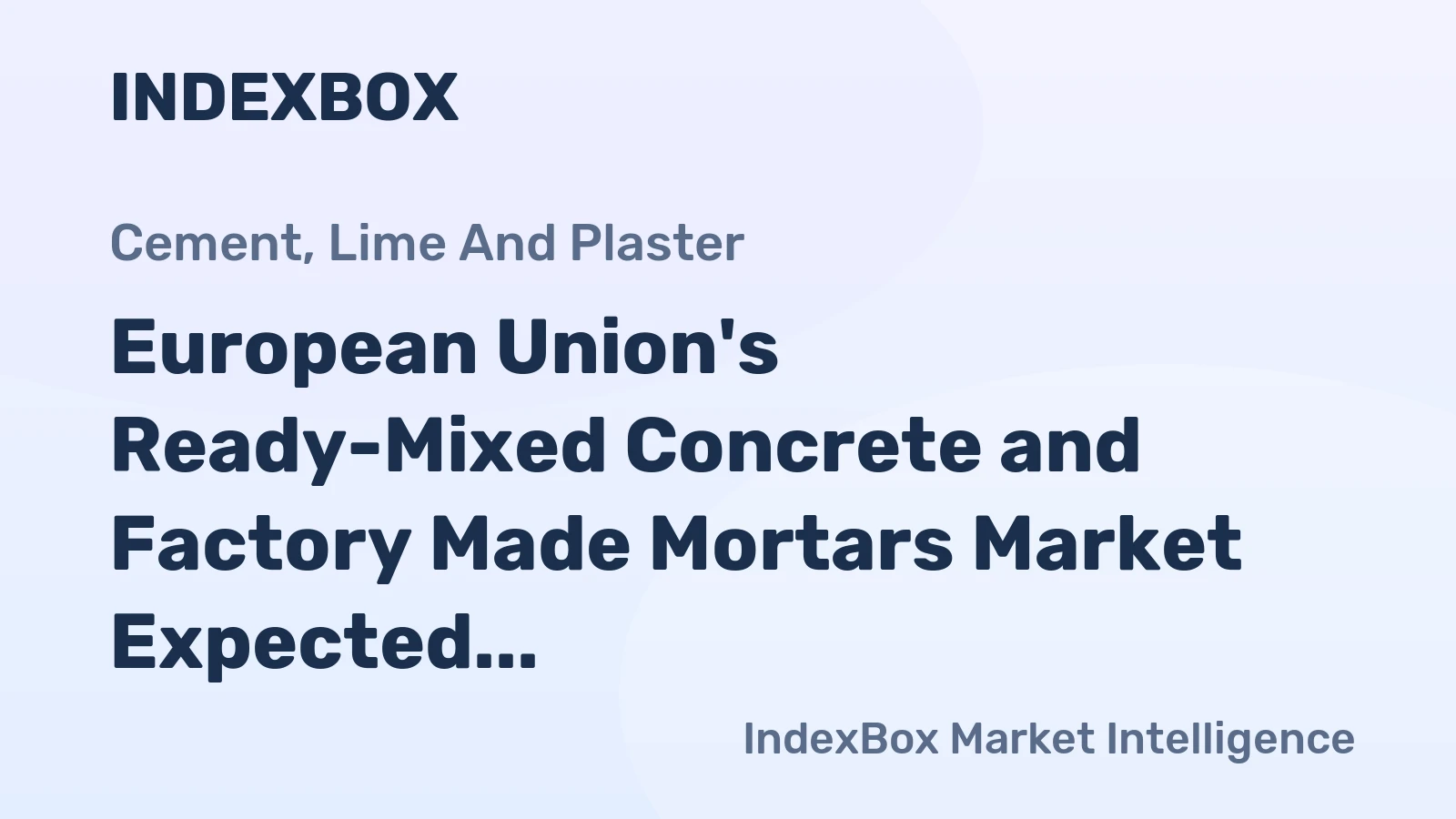 European Union's Ready-Mixed Concrete and Factory Made Mortars Market Expected to Grow at a CAGR of +1.1% from 2024 to 2035