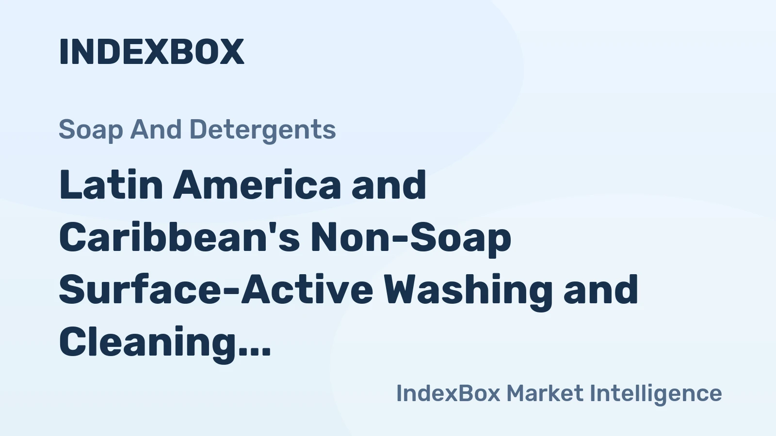 Latin America and Caribbean's Non-Soap Surface-Active Washing and Cleaning Preparations Market to Grow at CAGR of +1.1% by 2035